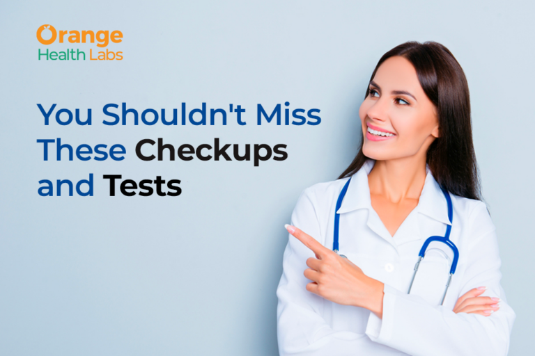 Top Regular Checkups And Tests You Shouldn’t Miss